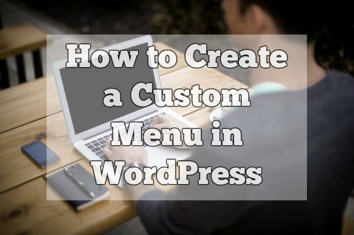 How To Create A Custom Menu In WordPress Video How To Create A Custom Menu In WordPress Video